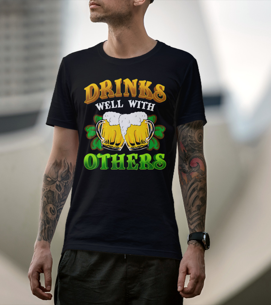 Drinks Well With Others Beer Mugs With Shamrocks T-Shirt