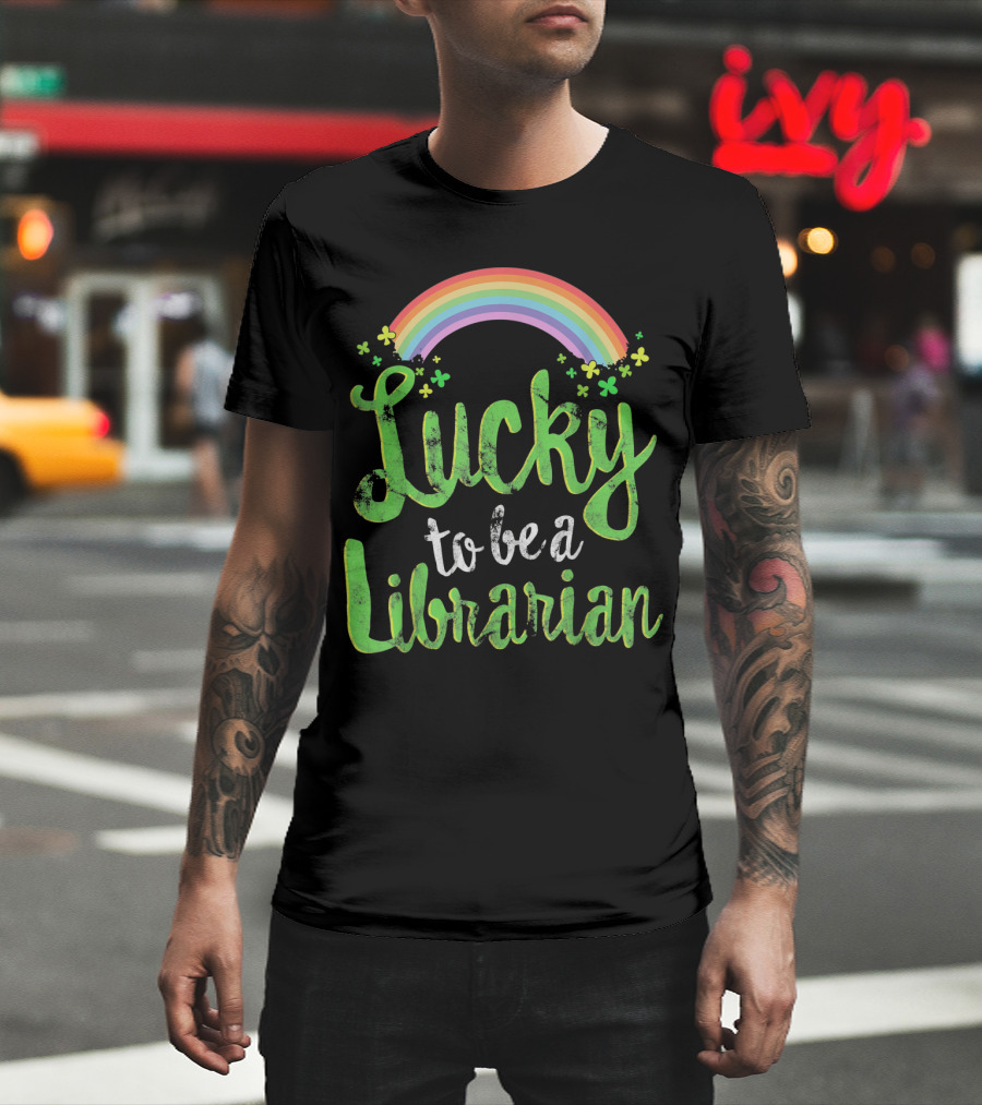 Lucky To Be A Librarian Rainbow Clovers T-Shirt