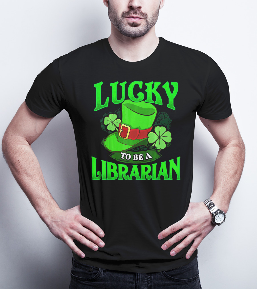 Lucky To Be A Librarian St Patrick's Day Leprechaun Hat Shamrocks T-Shirt