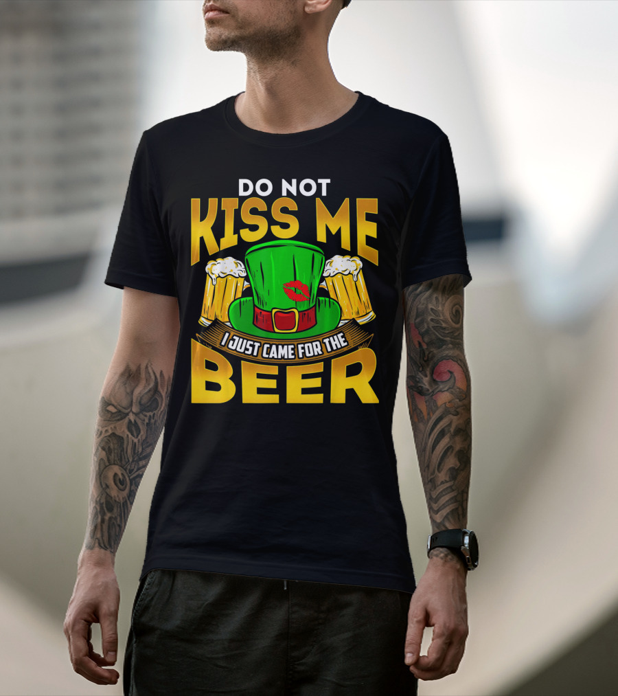 Do Not Kiss Me I Just Came For The Beer Green Hat And Beers T-Shirt