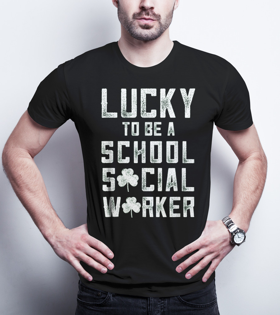 Lucky To Be A School Social Worker T-Shirt