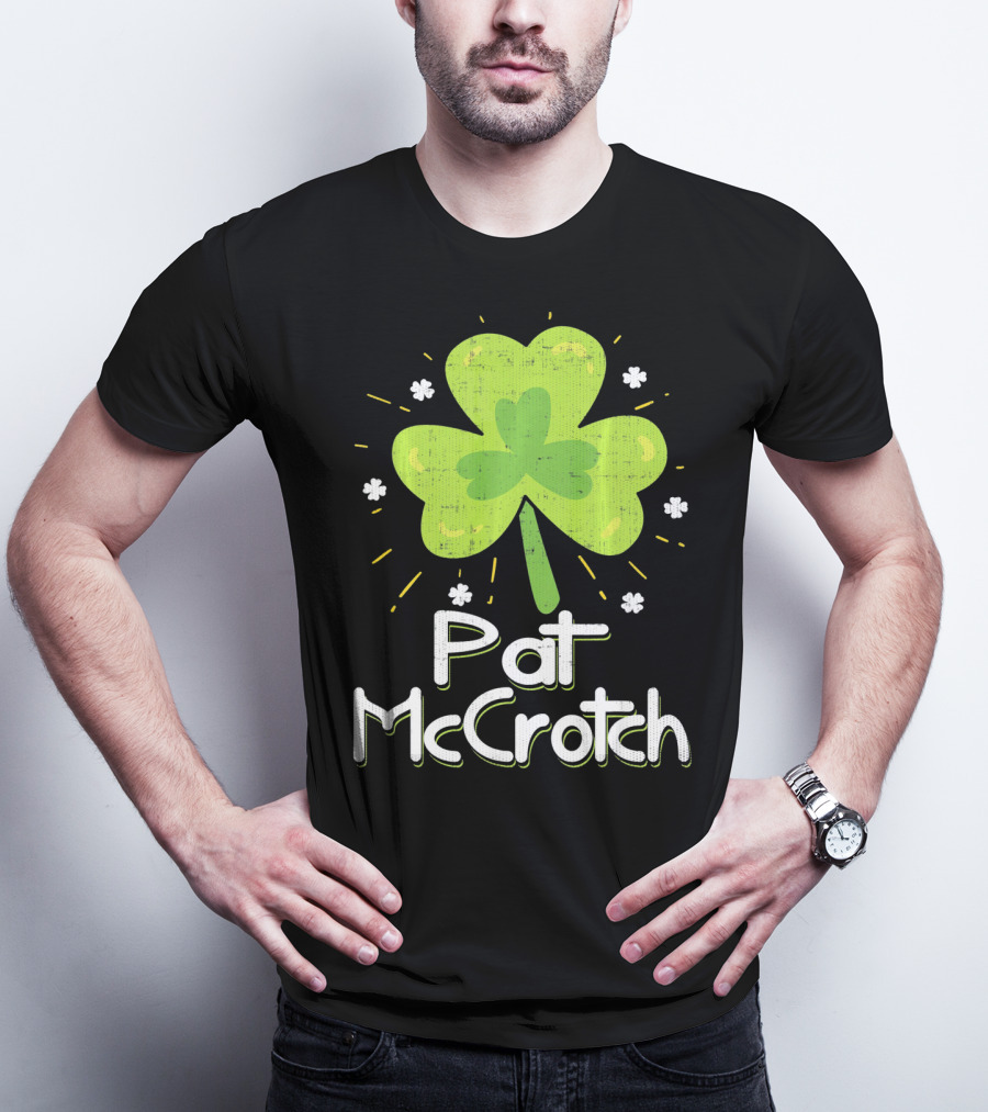 Pat McCrotch St Patricks Day Fun Shamrock Lucky Charm T-Shirt