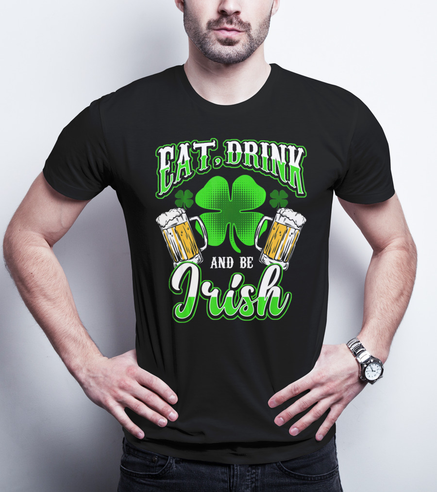 EAT DRINK AND BE IRISH Clover Beer Mugs T-Shirt