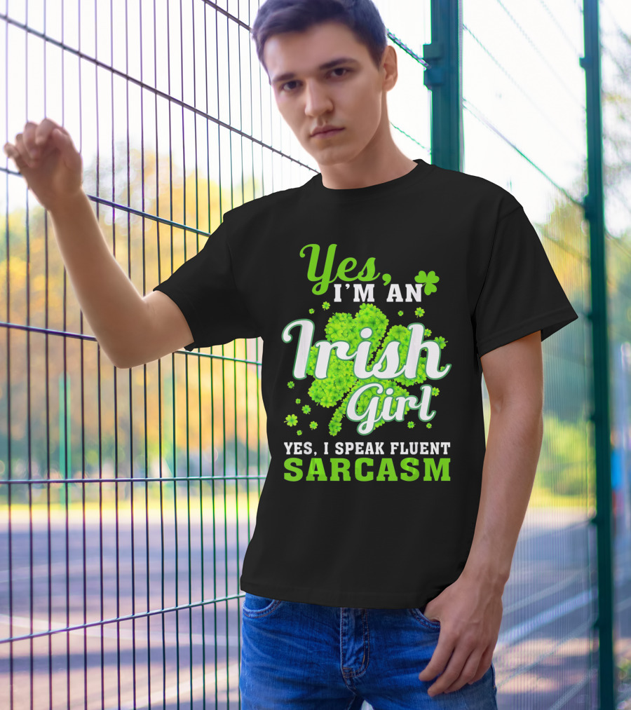 Yes I'm An Irish Girl Yes I Speak Fluent Sarcasm T-Shirt