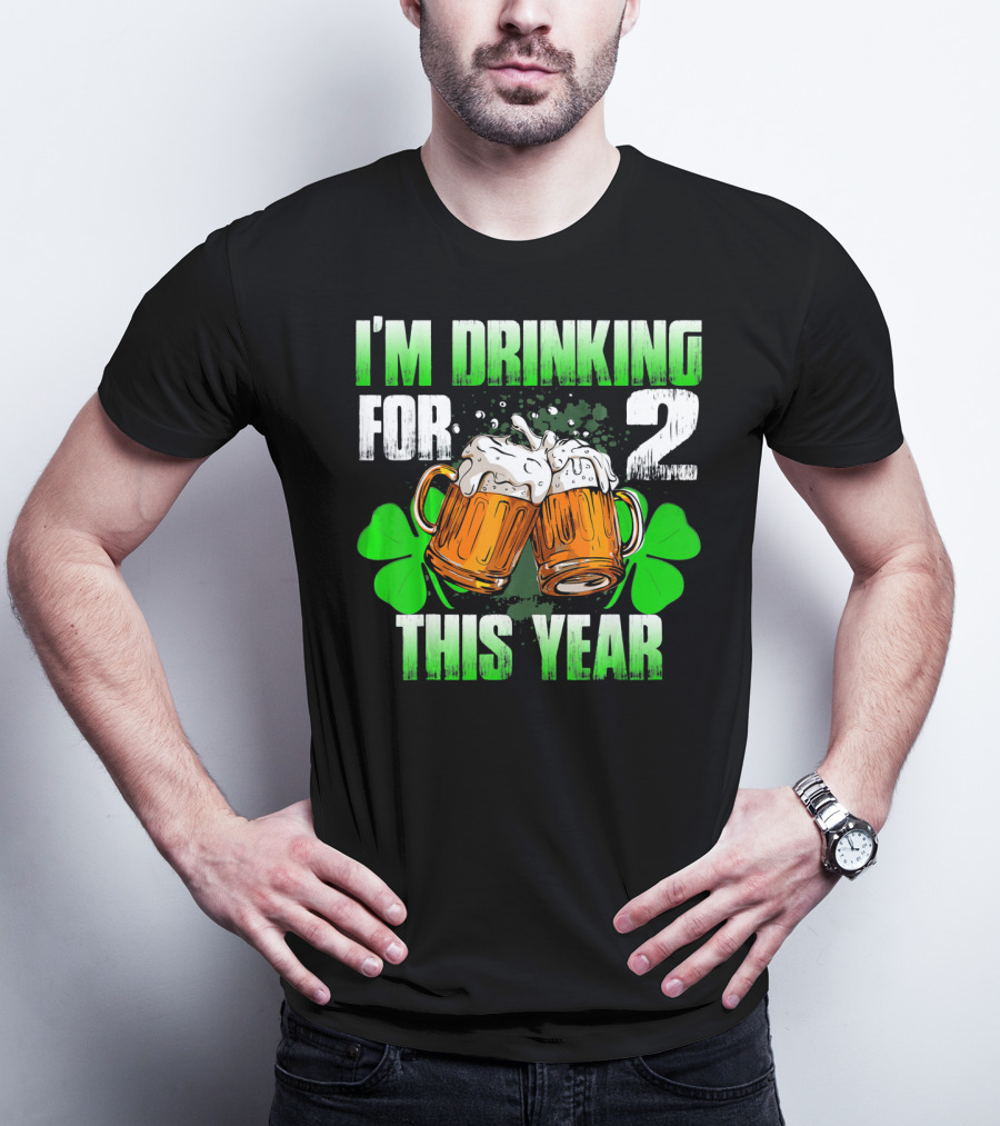 I'm Drinking For 2 This Year Beer Mugs And Shamrocks T-Shirt