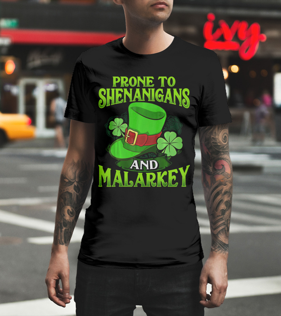 PRONE TO SHENANIGANS AND MALARKEY LEPRECHAUN HAT CLOVER ST. PATRICK'S DAY T-Shirt