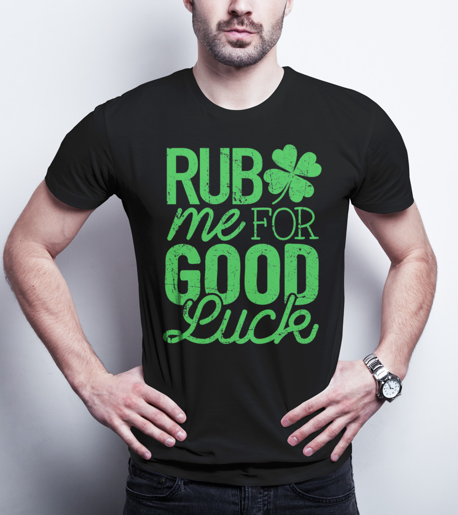 St. Patrick's Day Rub Me For Good Luck Shamrock T-Shirt