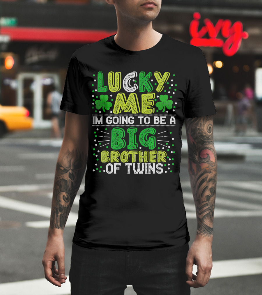 Lucky Me I'm Going To Be A Big Brother Of Twins St Patricks Pregnancy Announcement T-Shirt