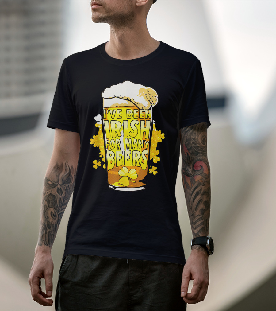 I've Been Irish For Many Beers St Patricks Day Mens Beer T-Shirt