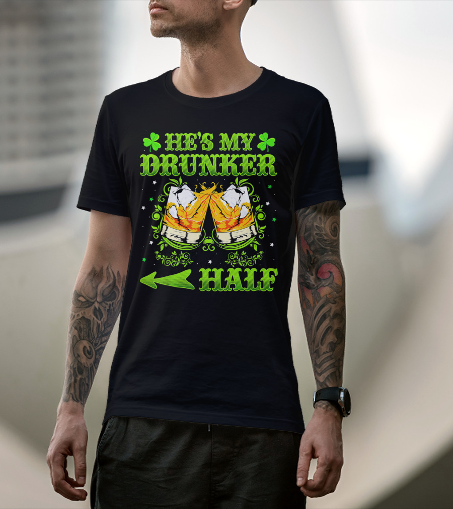 He's My Drunker Half St Patricks With Clovers And Whiskey Glasses T-Shirt