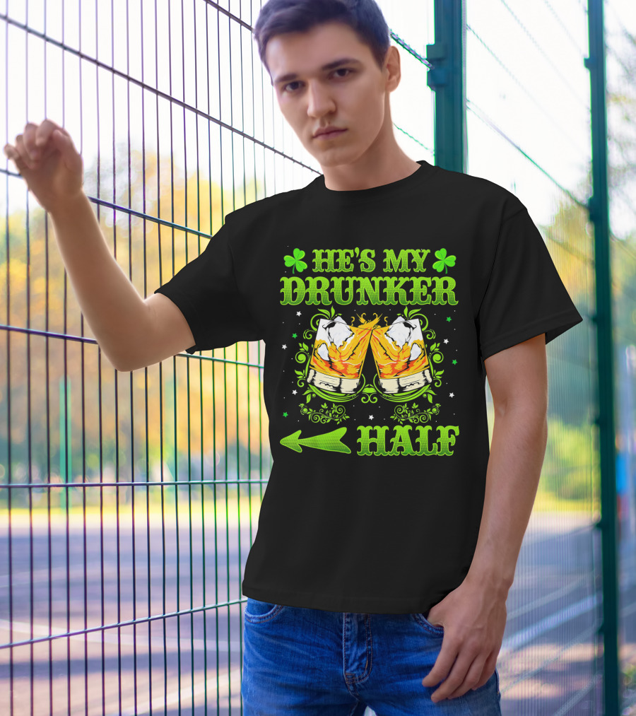 He's My Drunker Half St Patricks With Clovers And Whiskey Glasses T-Shirt