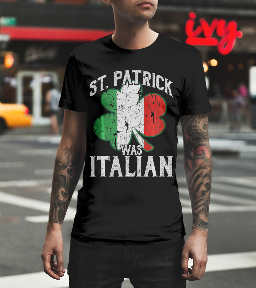 St Patrick Was Italian Shamrock Flag T-Shirt
