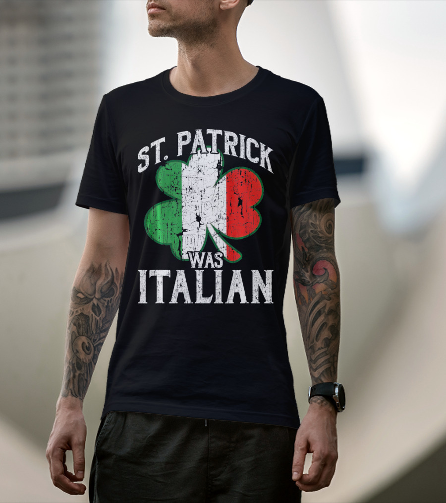 St Patrick Was Italian Shamrock Flag T-Shirt