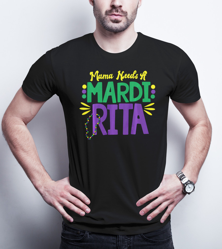 Mama Needs A Mardi Rita New Orleans Mama Mardi Gras T-Shirt