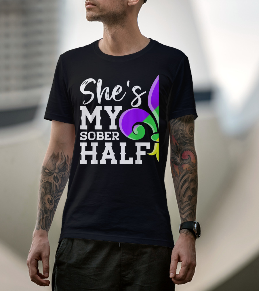 Couple Matching Mardi Gras She's My Sober Half Fleur-de-lis T-Shirt