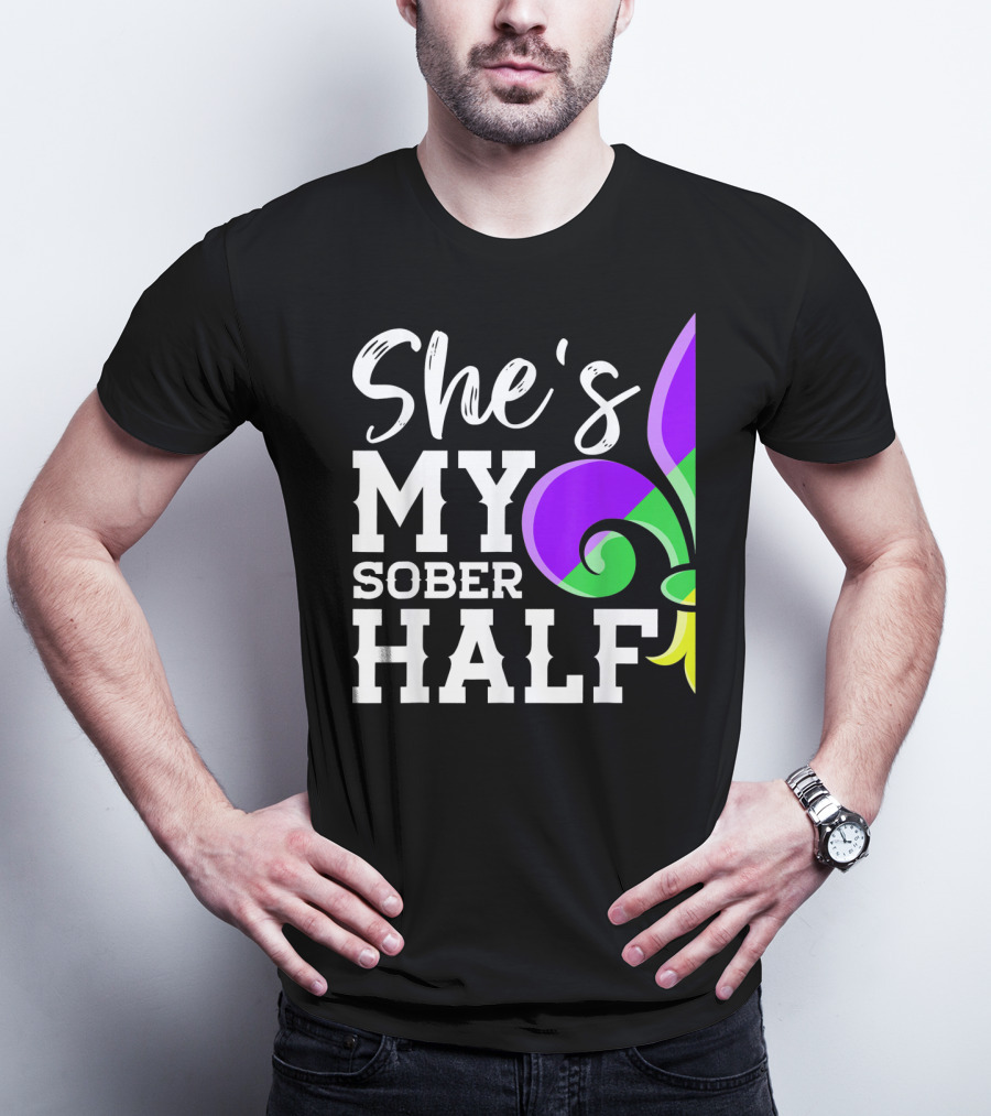Couple Matching Mardi Gras She's My Sober Half Fleur-de-lis T-Shirt