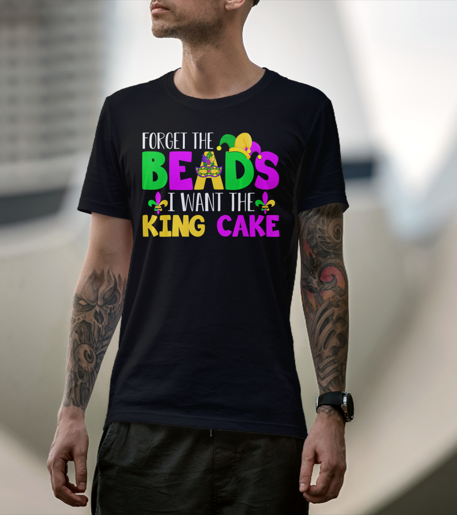 Forget The Beads I Want The King Cake Mardi Gras Celebration Fleur-De-Lis Mask T-Shirt