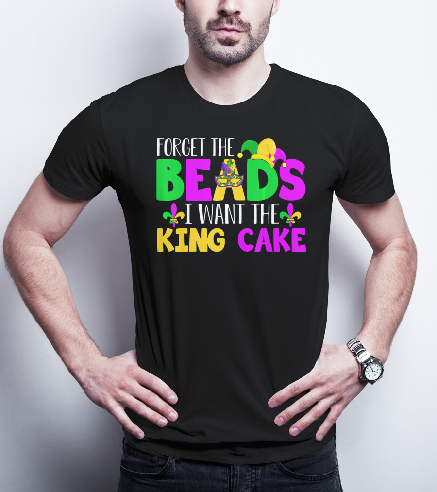 Forget The Beads I Want The King Cake Mardi Gras Celebration Fleur-De-Lis Mask T-Shirt