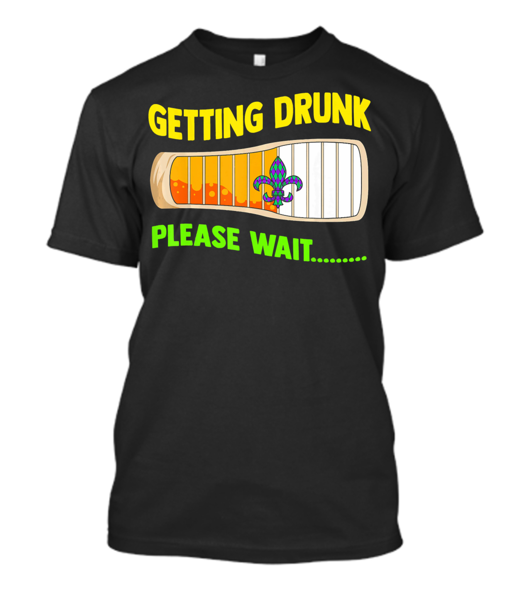Getting Drunk Please Wait Mardi Gras Fleur-de-Lis Loading Bar T-Shirt