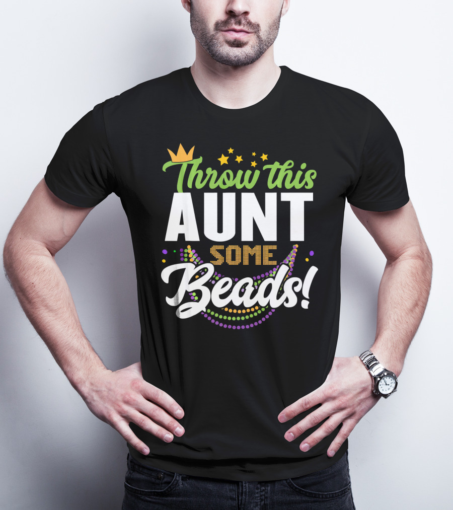 Throw This Aunt Some Beads Mardi Gras Crown And Stars T-Shirt
