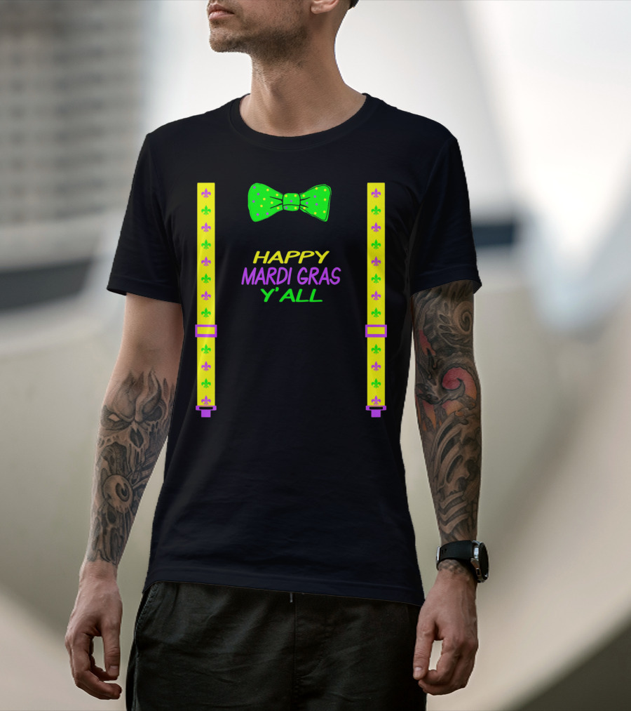 Happy Mardi Gras Y'all Colorful Bow Tie And Suspenders Fleur-de-Lis T-Shirt