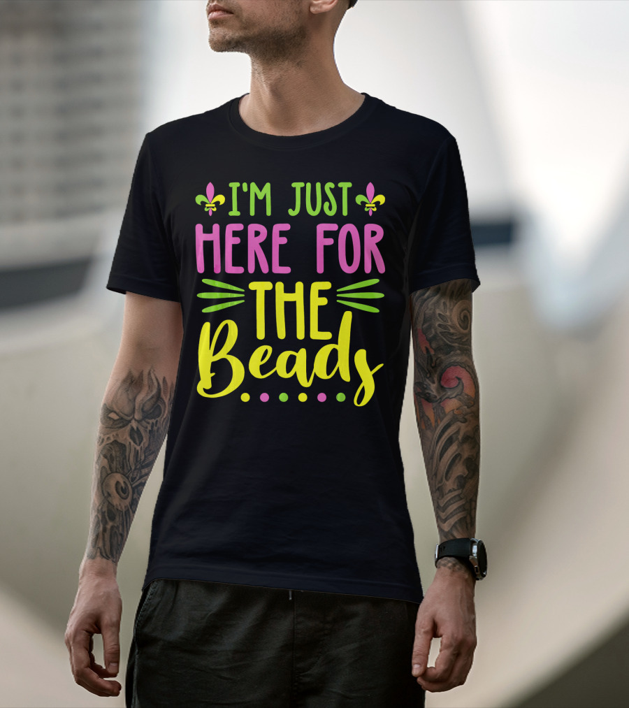 I'm Just Here For The Beads Mardi Gras Fleur-de-Lis T-Shirt