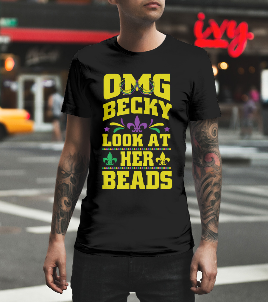 OMG Becky Look At Her Beads Fleur-de-Lis Mardi Gras New Orleans T-Shirt