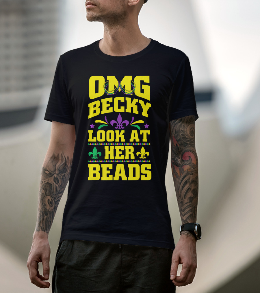 OMG Becky Look At Her Beads Fleur-de-Lis Mardi Gras New Orleans T-Shirt