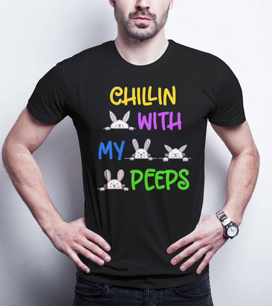 Chillin With My Peeps Easter Bunny Lover T-Shirt
