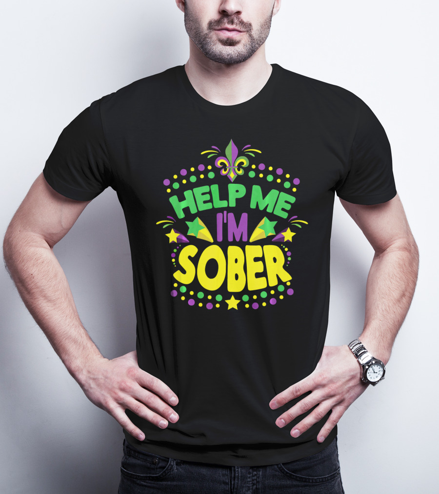 Help Me I'm Sober Mardi Gras New Orleans Fleur-de-Lis T-Shirt