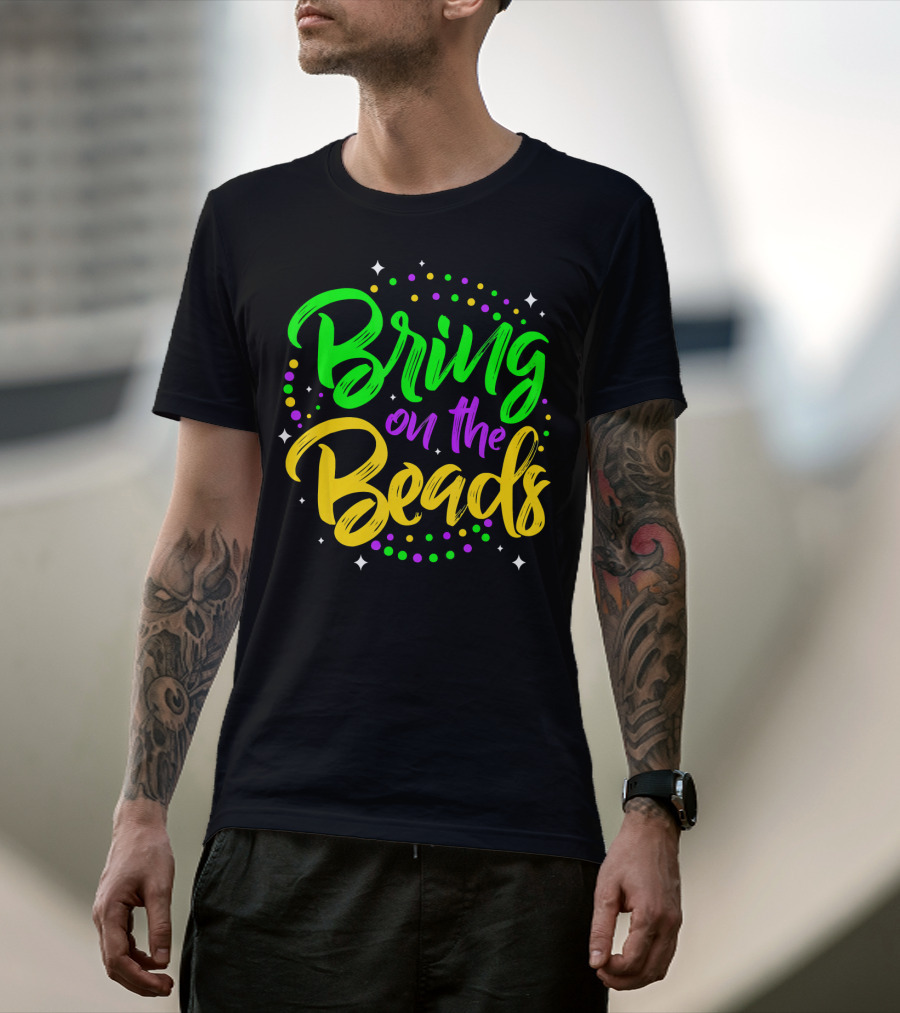 Bring On The Beads Funny Mardi Gras T-Shirt