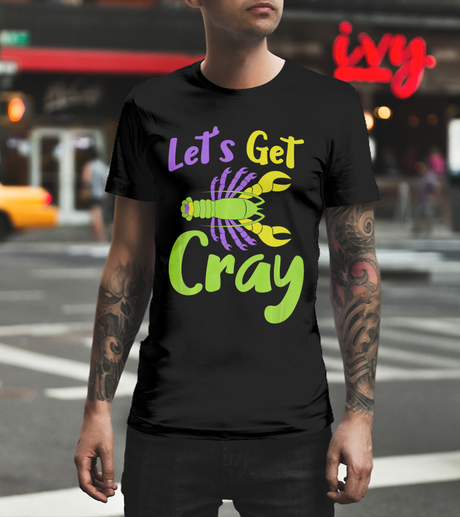 Let's Get Cray Funny Mardi Gras Crawfish T-Shirt