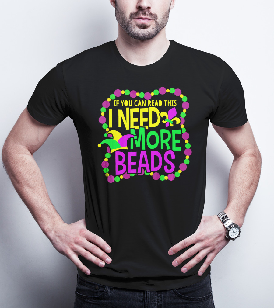 I Need More Beads Mardi Gras Jester And Fleur-de-lis T-Shirt