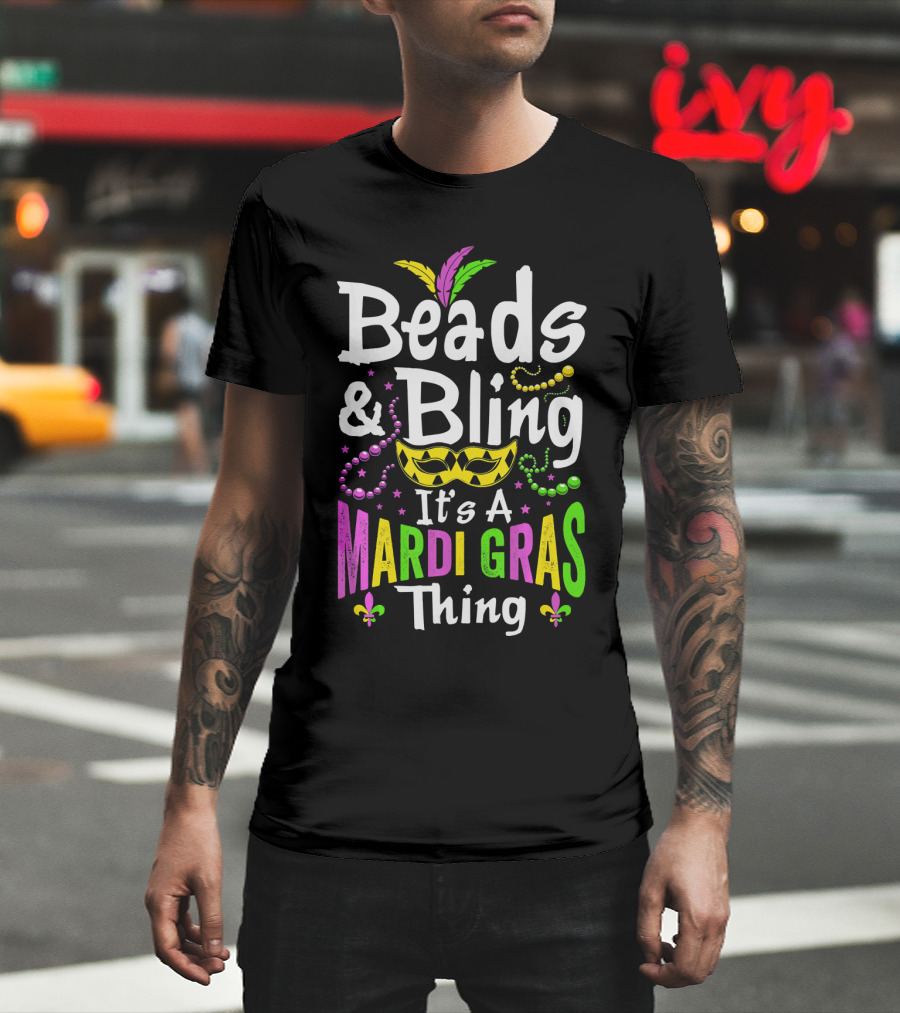 Beads Bling It's A Mardi Gras Thing Mask Feathers Beads Fleur-de-Lis T-Shirt
