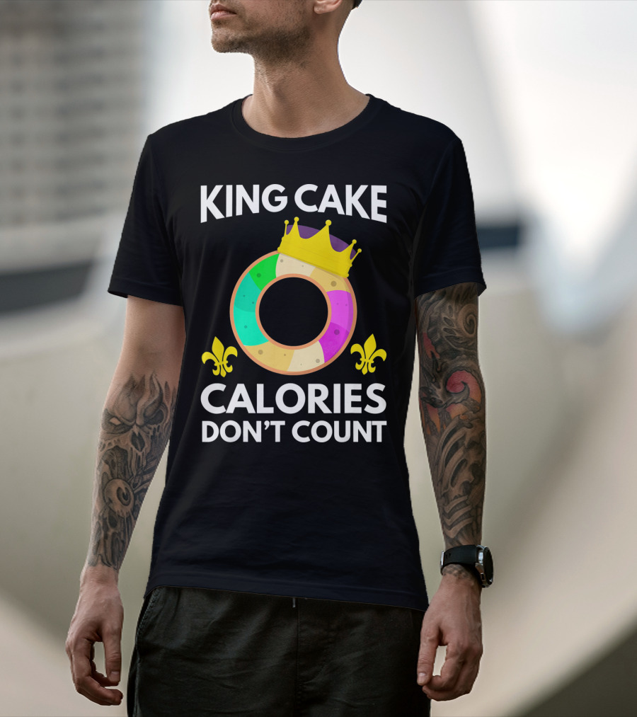 King Cake Calories Don't Count Mardi Gras Funny Cake T-Shirt