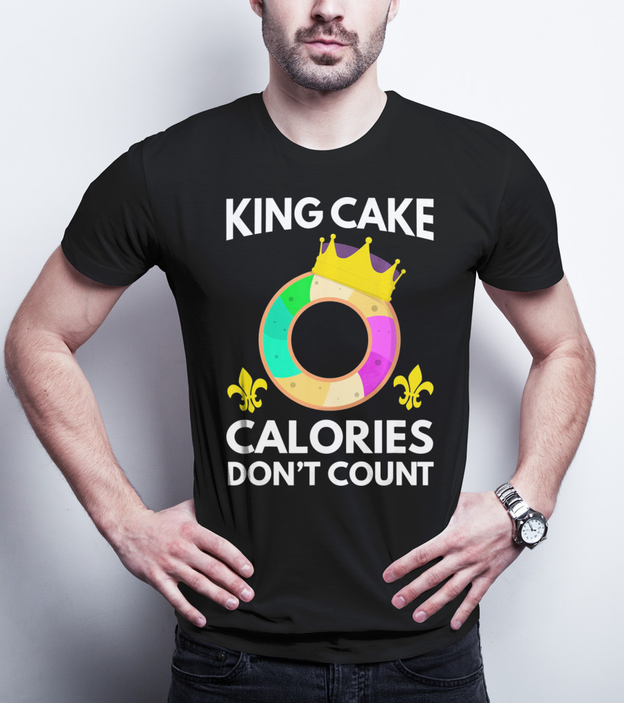 King Cake Calories Don't Count Mardi Gras Funny Cake T-Shirt