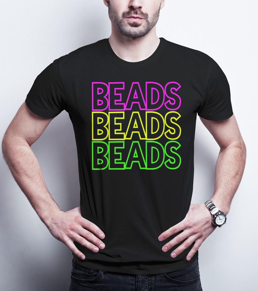 Beads Beads Beads Mardi Gras Colors Neon T-Shirt