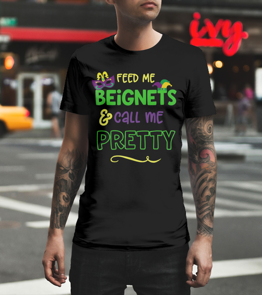Feed Me Beignets And Call Me Pretty Mardi Gras Mask Jester Hat T-Shirt
