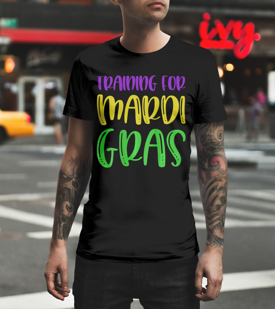 Training For Mardi Gras T-Shirt