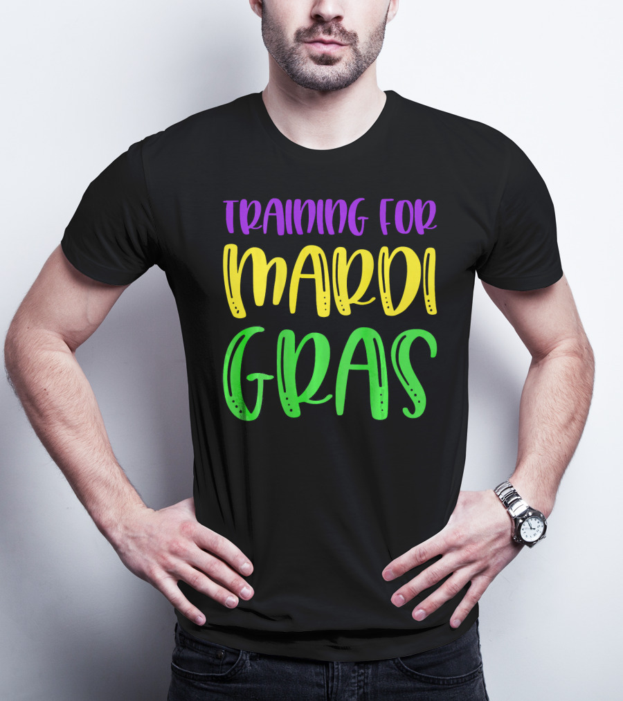 Training For Mardi Gras T-Shirt