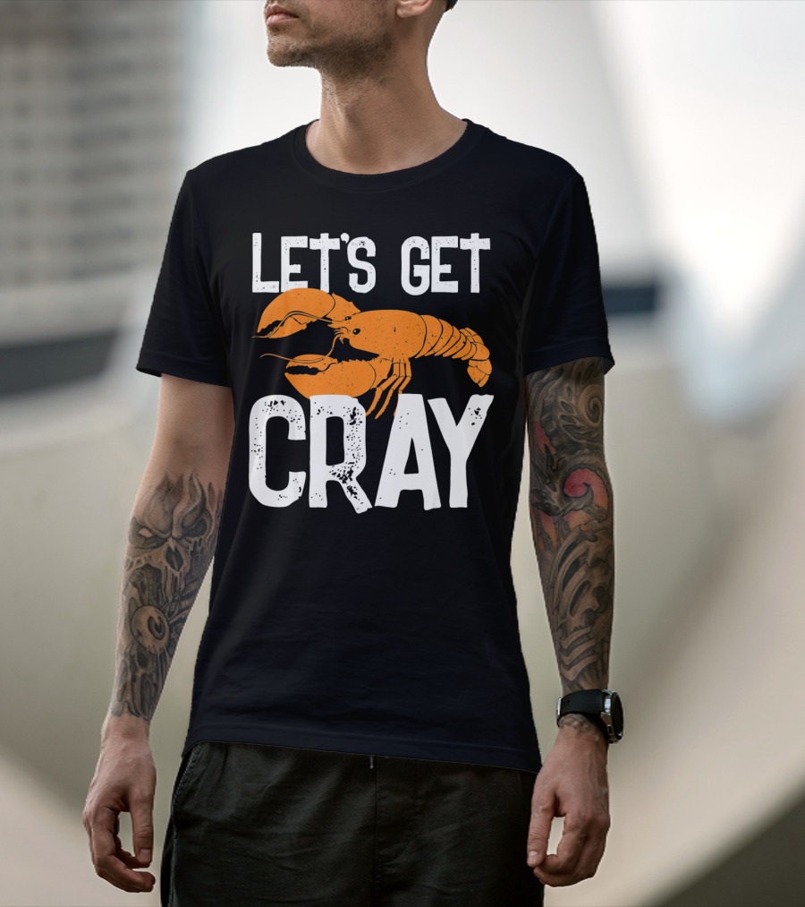 LET'S GET CRAY NEW ORLEANS CRAWFISH CRAYF T-Shirt