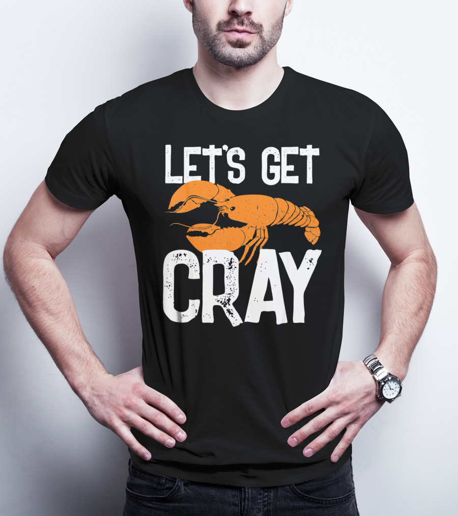LET'S GET CRAY NEW ORLEANS CRAWFISH CRAYF T-Shirt