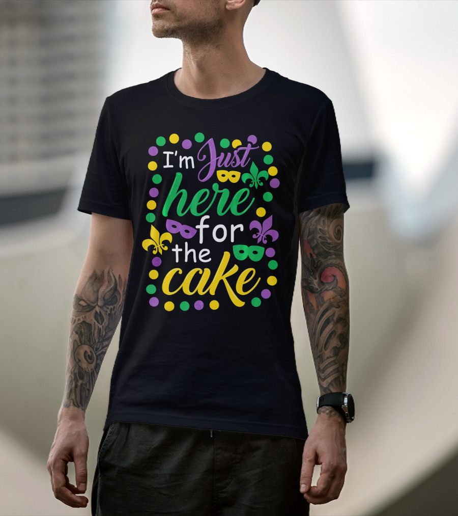 I'm Just Here For The Cake Mardi Gras Mask Fleur-de-Lis Colors T-Shirt