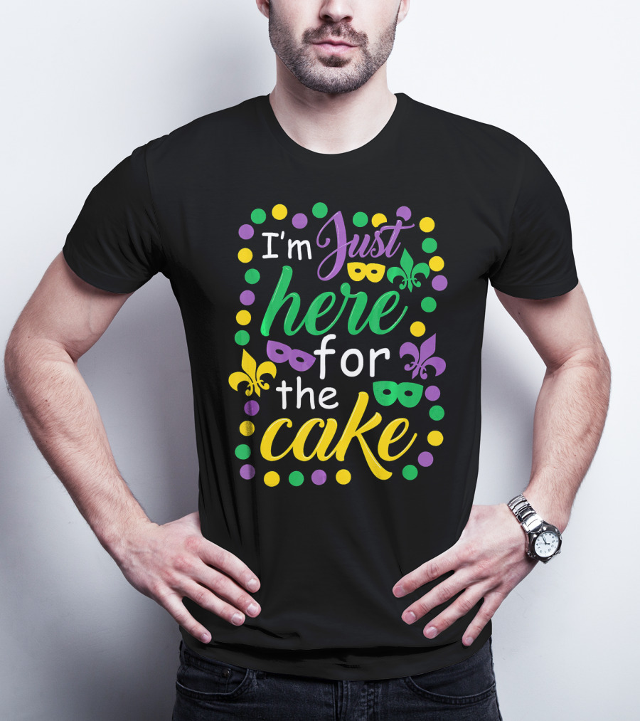 I'm Just Here For The Cake Mardi Gras Mask Fleur-de-Lis Colors T-Shirt