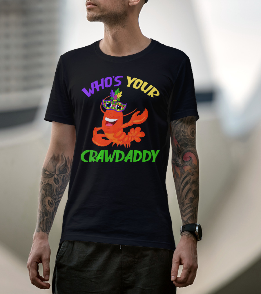 Who's Your Crawdaddy Crawfish Mardi Gras Carnival T-Shirt
