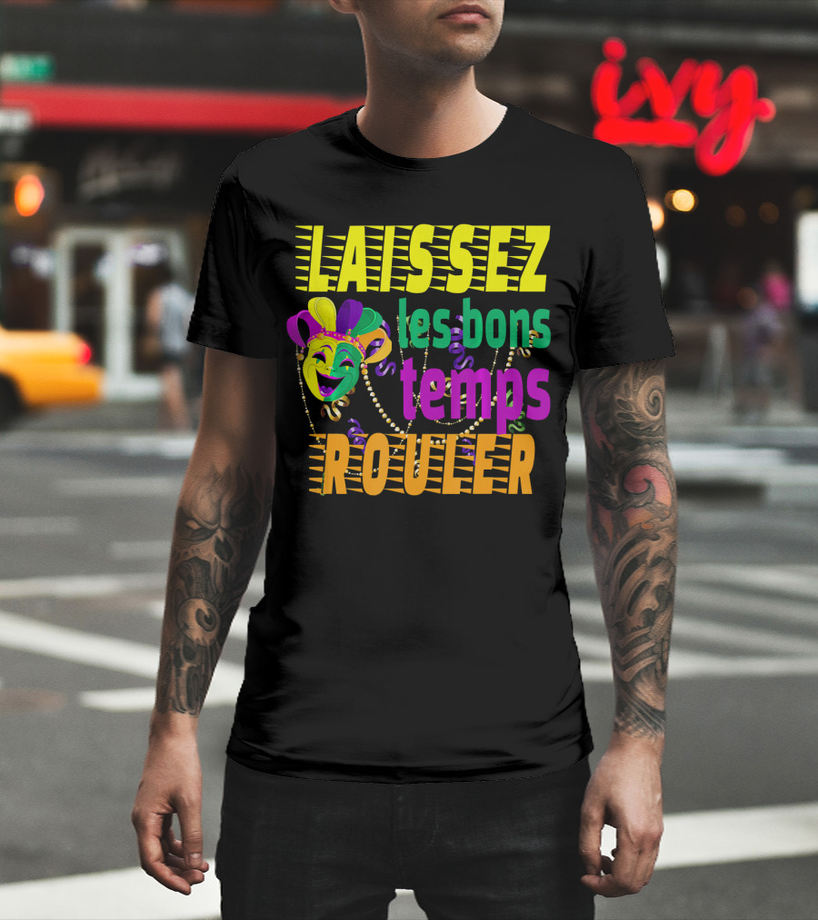 Laissez Les Bons Temps Rouler Funny Mardi Gras Mask Beads T-Shirt