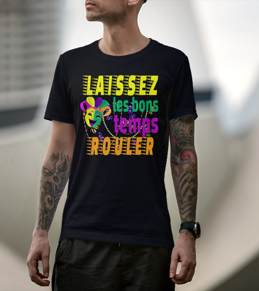 Laissez Les Bons Temps Rouler Funny Mardi Gras Mask Beads T-Shirt