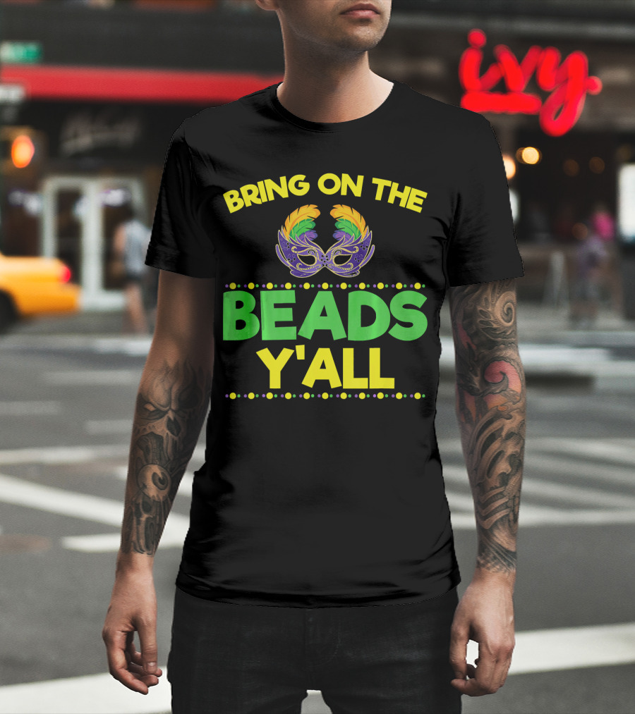 Bring On The Beads Y'All Mardi Gras Mask T-Shirt