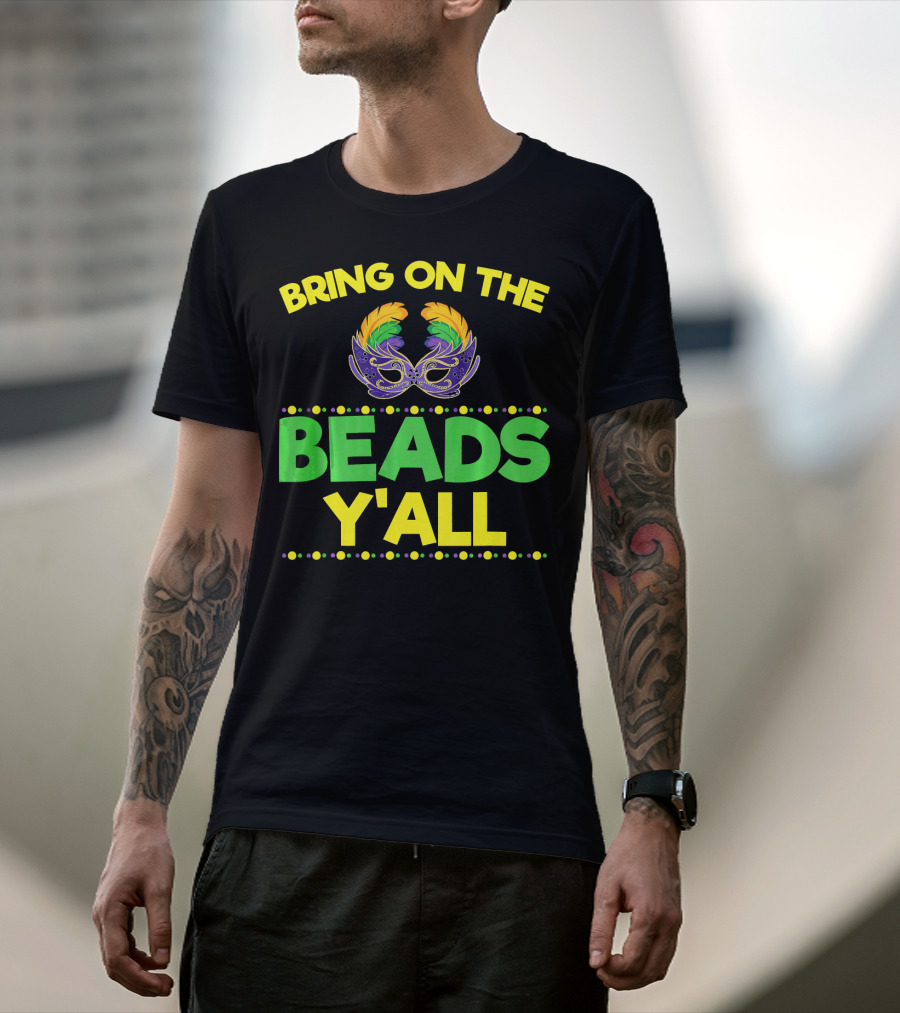 Bring On The Beads Y'All Mardi Gras Mask T-Shirt