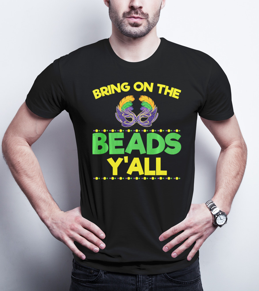 Bring On The Beads Y'All Mardi Gras Mask T-Shirt